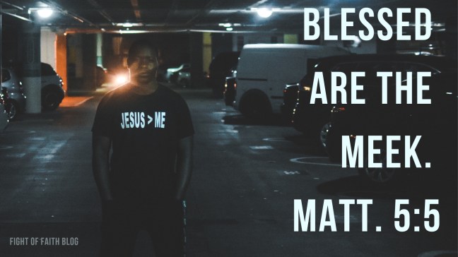 What Does it Mean to Be Meek? [Beatitudes] – The Fight of Faith