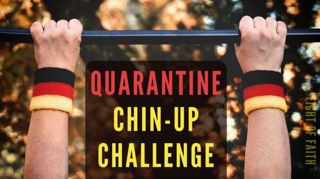 The Quarantine Chin-Up Challenge – The Fight of Faith