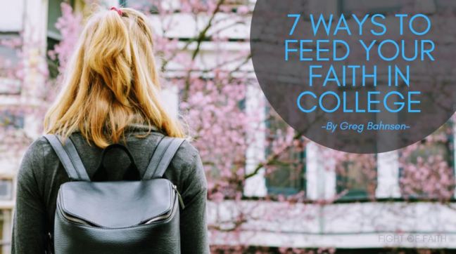 7 Ways to Feed Your Faith in College – The Fight of Faith