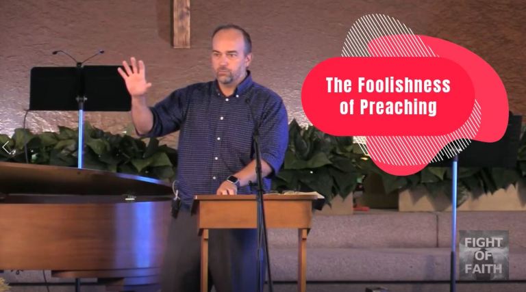 The Foolishness of Preaching – The Fight of Faith